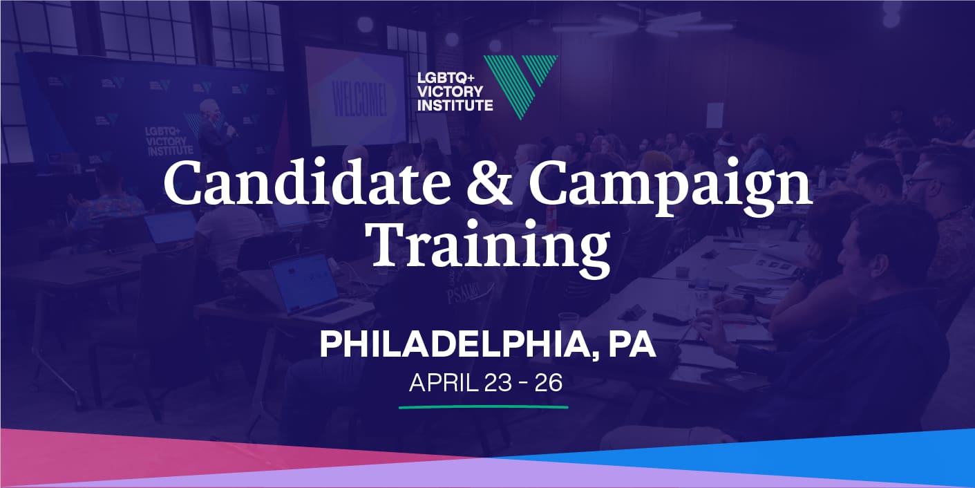Philadelphia Candidate & Campaign Training 2026 - LGBTQ+ Victory Institute